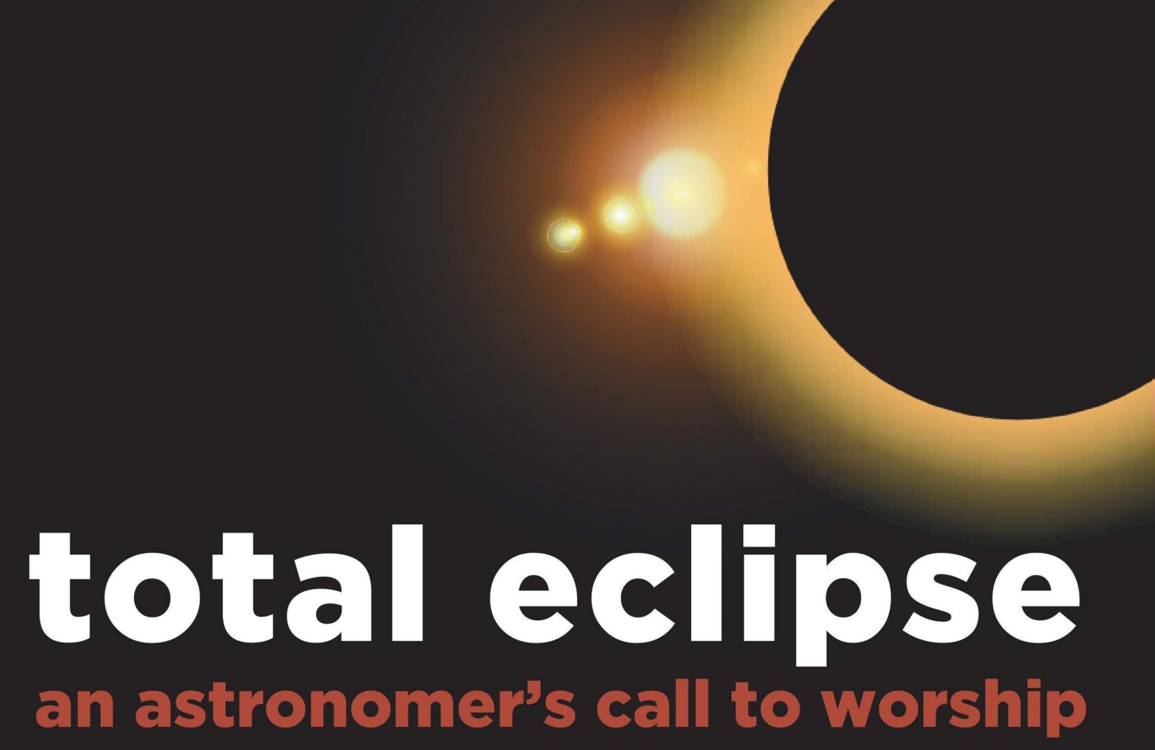 Total Eclipse: An Astronomer’s Call to Worship - Morehead Planetarium ...